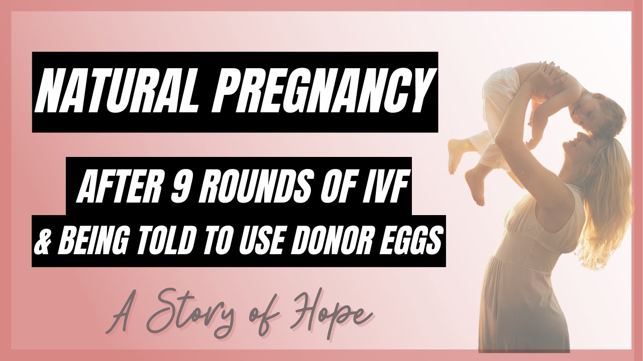 STORY OF HOPE - NATURAL Pregnancy After 9 Rounds of IVF & Advised to ...