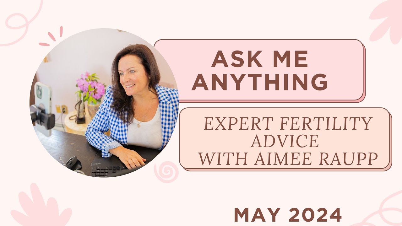 Live Fertility Q&A with Aimee Raupp - May 2024 {EXPERT FERTILITY ADVICE ...